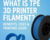 What Is TPE 3D Printer Filament? Benefits, Uses & Printing Guide